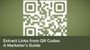 Extract Links from QR Codes: A Marketer’s Guide